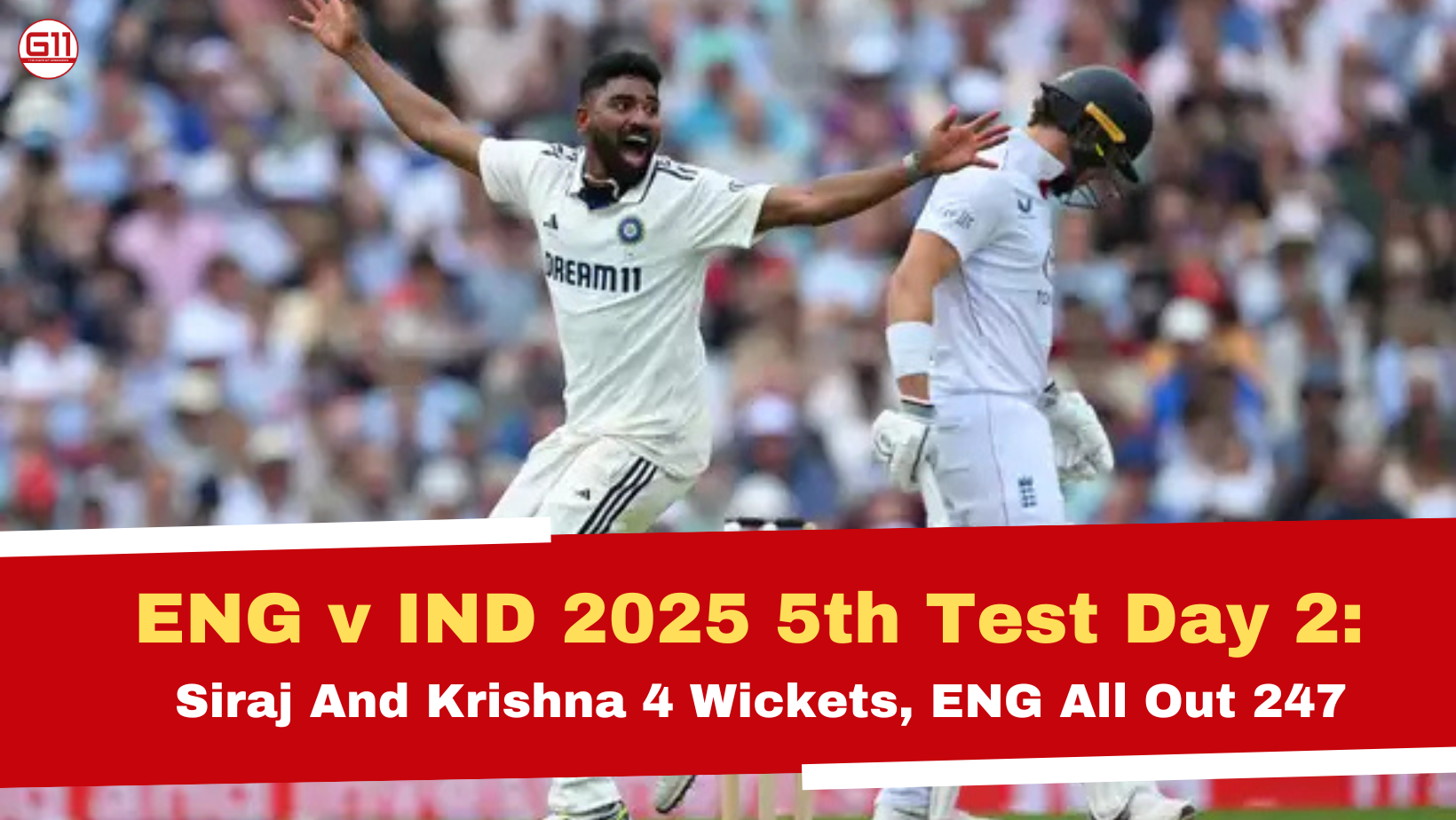 ENG v IND 2025 5th Test Day 2: Siraj And Krishna 4 Wickets, ENG All Out 247
