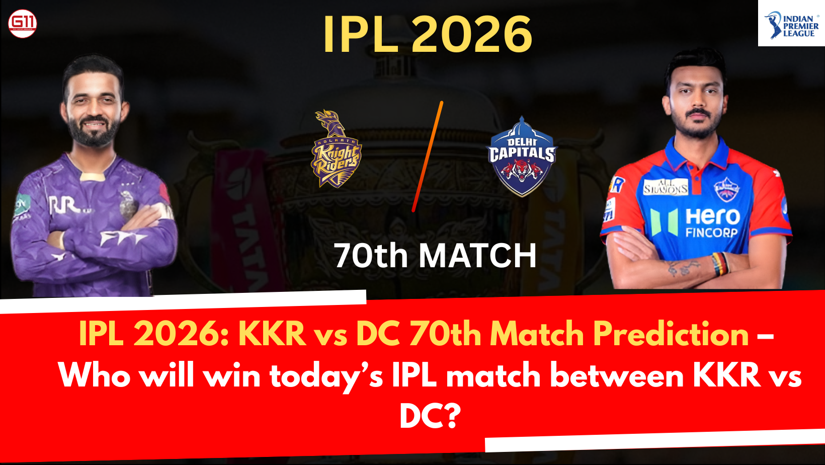 IPL 2026: KKR vs DC 70th Match Prediction – Who will win today’s IPL ...