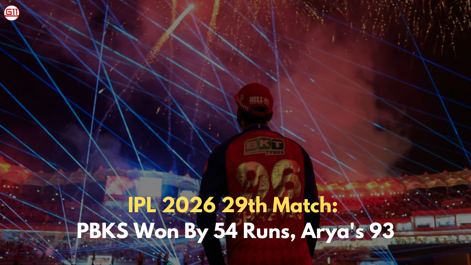 IPL 2026 29th Match: PBKS Won By 54 Runs, Arya's 93