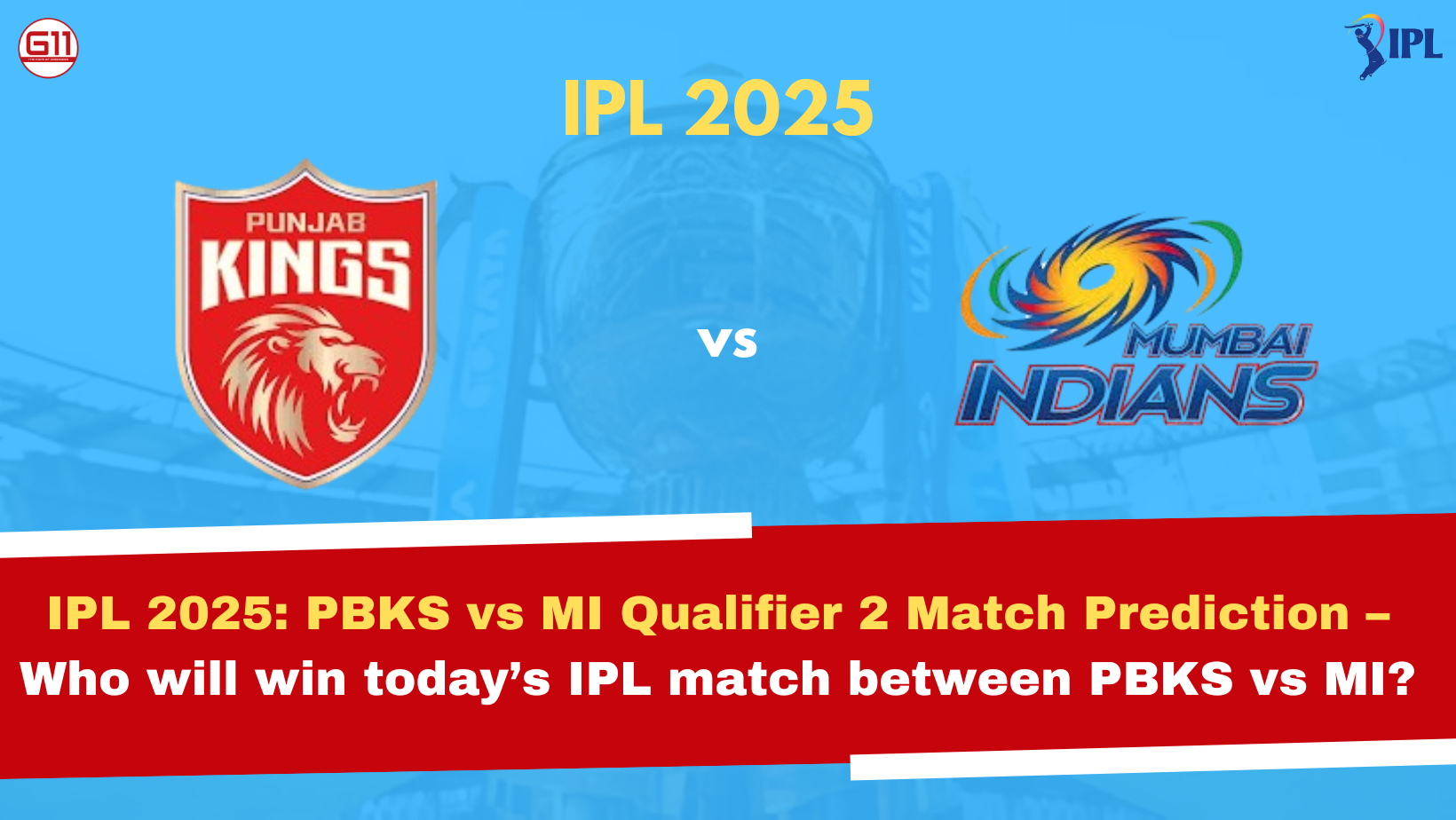 IPL 2025: PBKS vs MI Qualifier 2 Match Prediction – Who will win today’s IPL match between PBKS vs M